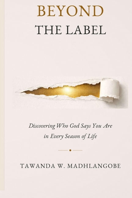 Beyond the Label: Discovering Who God Says You Are in Every Season of ...