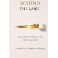 Beyond the Label: Discovering Who God Says You Are in Every Season of ...