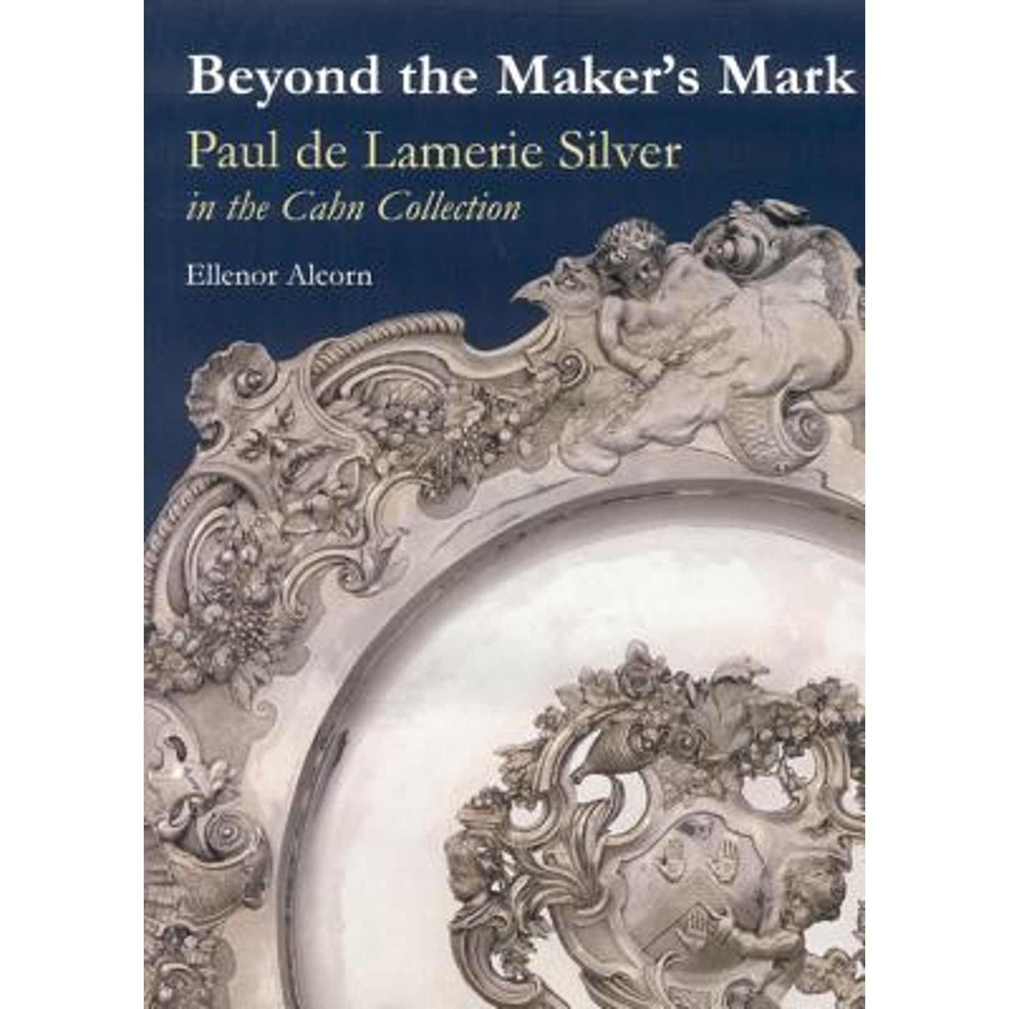 Pre-Owned Beyond the Maker's Mark: Paul de Lamerie Silver in the Cahn Collection (Hardcover) by ...