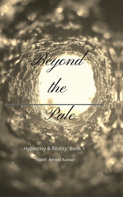 Beyond the Pale: Hypocrisy & Reality: Book 1, (Hardcover) - Walmart.com