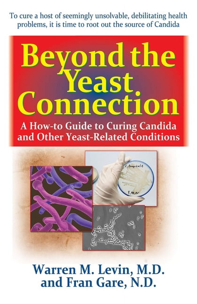Beyond the Yeast Connection: A How-To Guide to Curing Candida and Other ...