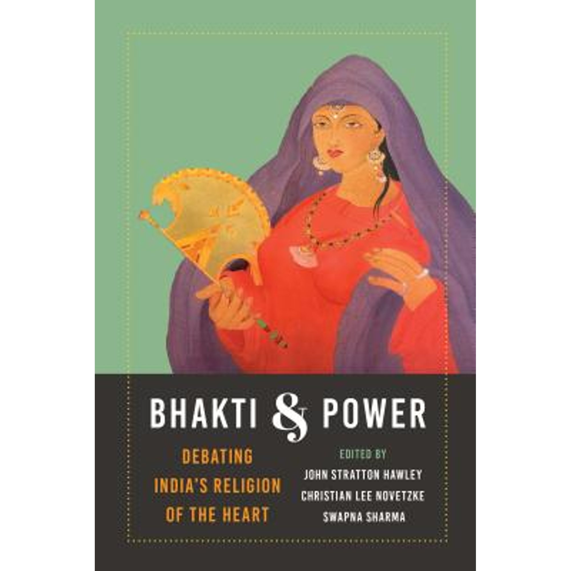Pre-Owned Bhakti and Power: Debating India's Religion of the Heart ...
