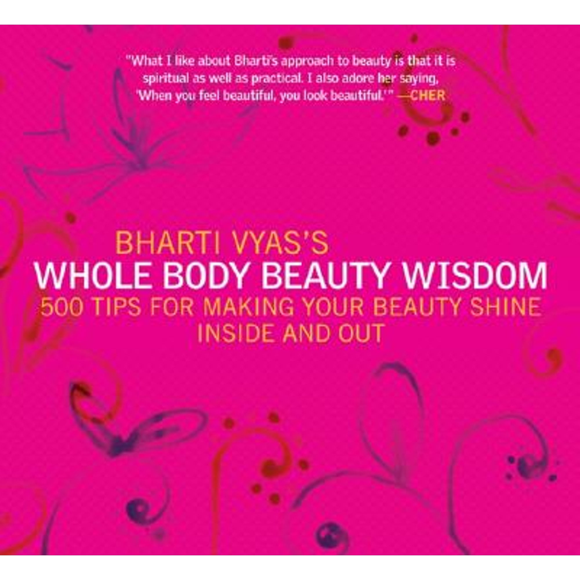 Pre-Owned Bharti Vyas's Whole Body Beauty Wisdom: 500 Tips for Making ...