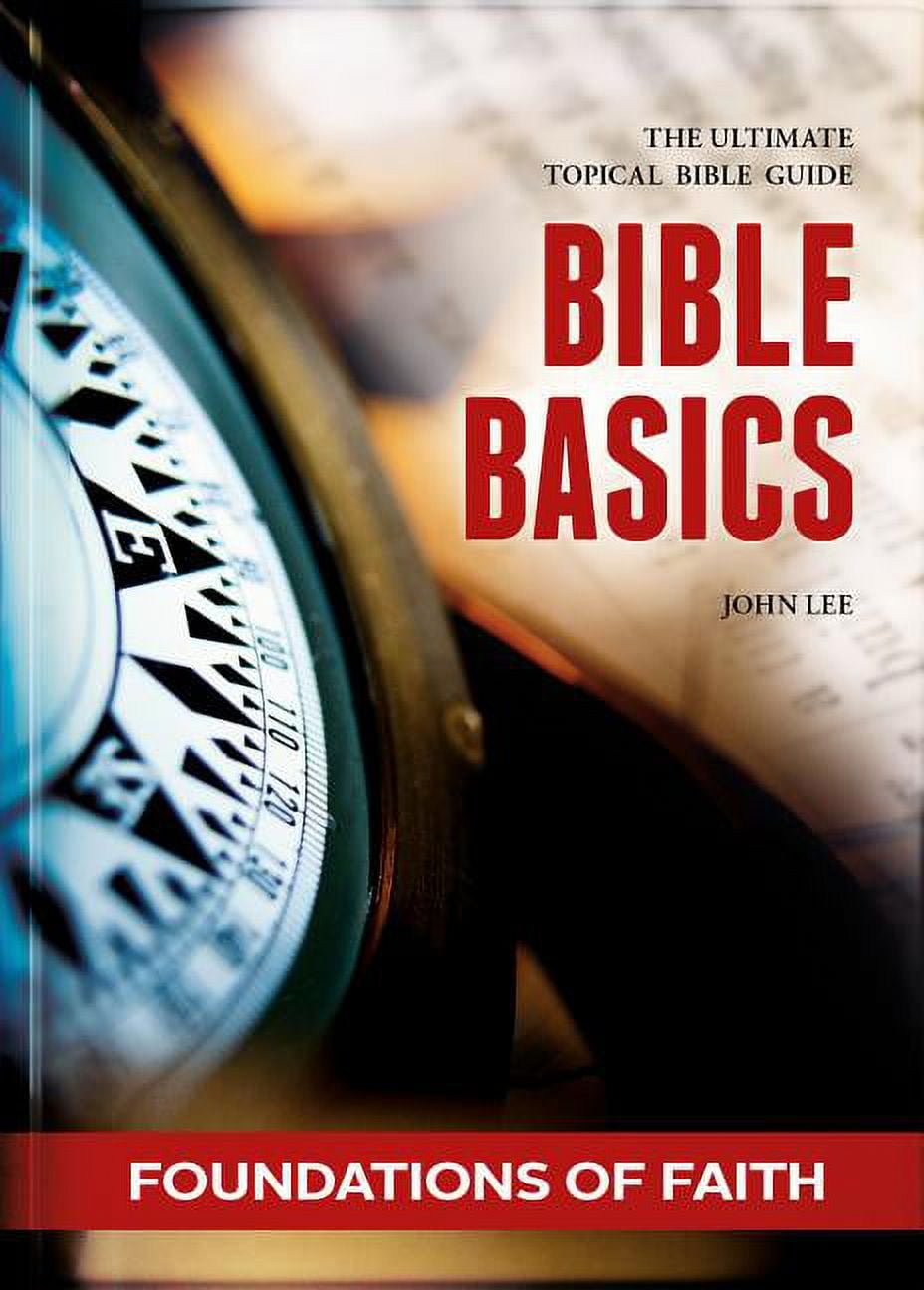 Bible Basics - Foundations of Faith: The Ultimate Topical Bible Guide ...