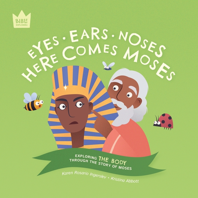 Bible Explorers: Eyes Ears Noses, Here Comes Moses : Exploring THE BODY through the story of ...