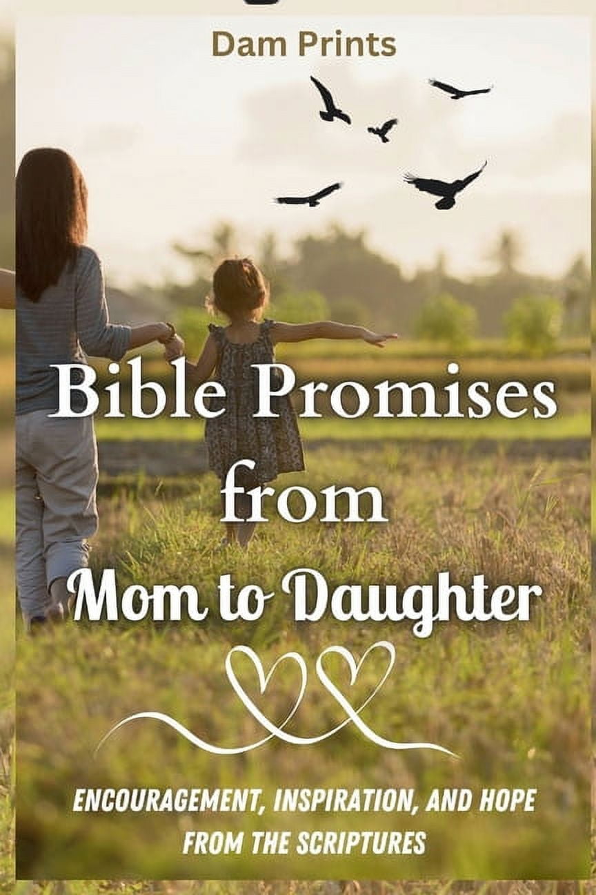 Bible Promises from Mom to Daughter: Encouragement, Inspiration, and ...