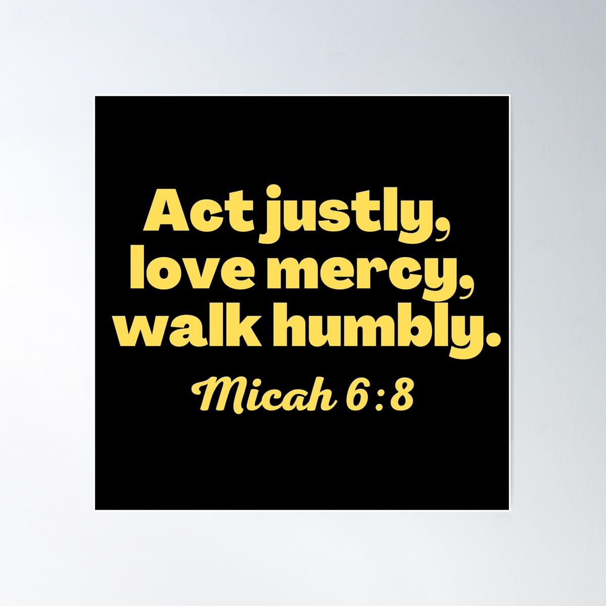 Bible Quote Prophet Micah 6:8 Act Justly, Love Mercy, Walk Humbly ...