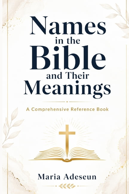 Bible Reference Books Names In The Bible and Their Meanings: A ...