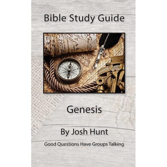 Bible Study Guide -- Genesis: Good Questions Have Groups Talking ...