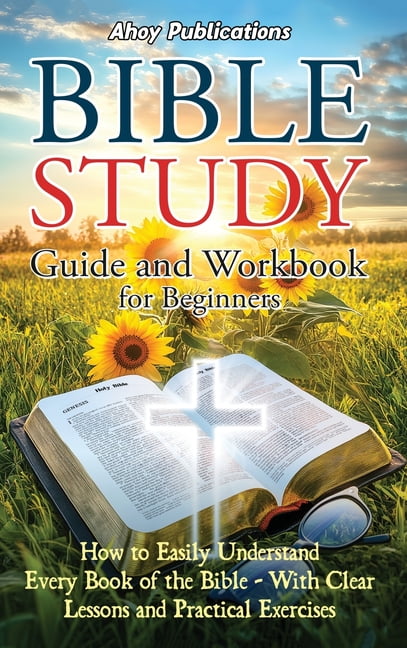 Bible Study Guide and Workbook for Beginners: How to Easily Understand ...