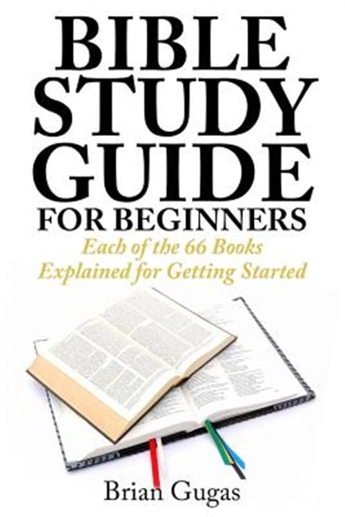 Bible Study Guide for Beginners : Each of the 66 Books Explained for ...
