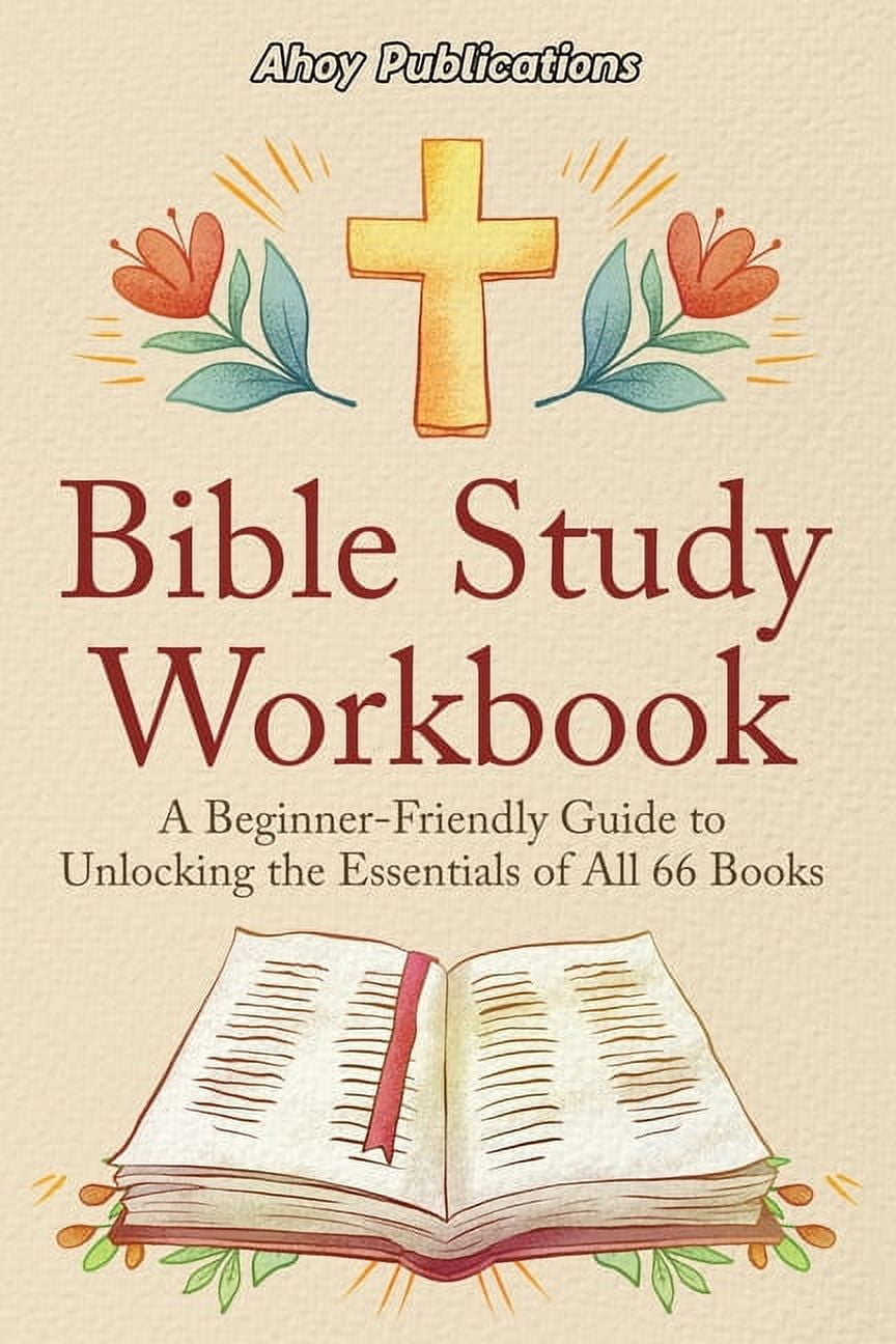 Bible Study Workbook: A Beginner-Friendly Guide to Unlocking the Essentials of All 66 Books ...