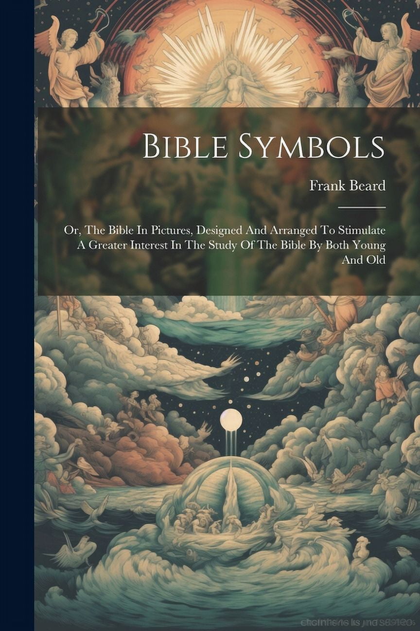 Bible Symbols : Or, The Bible In Pictures, Designed And Arranged To ...