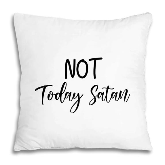 Bible Verse Black Graphic Not Today Satan Christian Pillow - Walmart.com