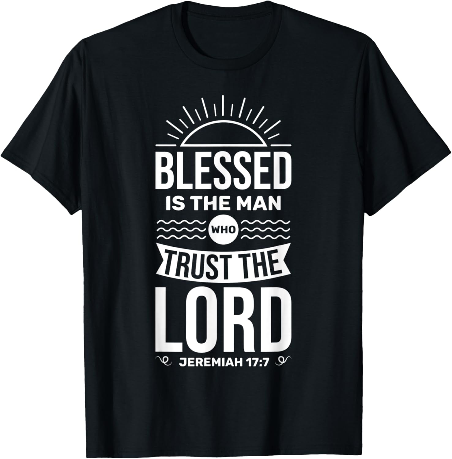 Bible Verse Blessed Is The Man Who Trusts The Lord Jesus T-Shirt ...