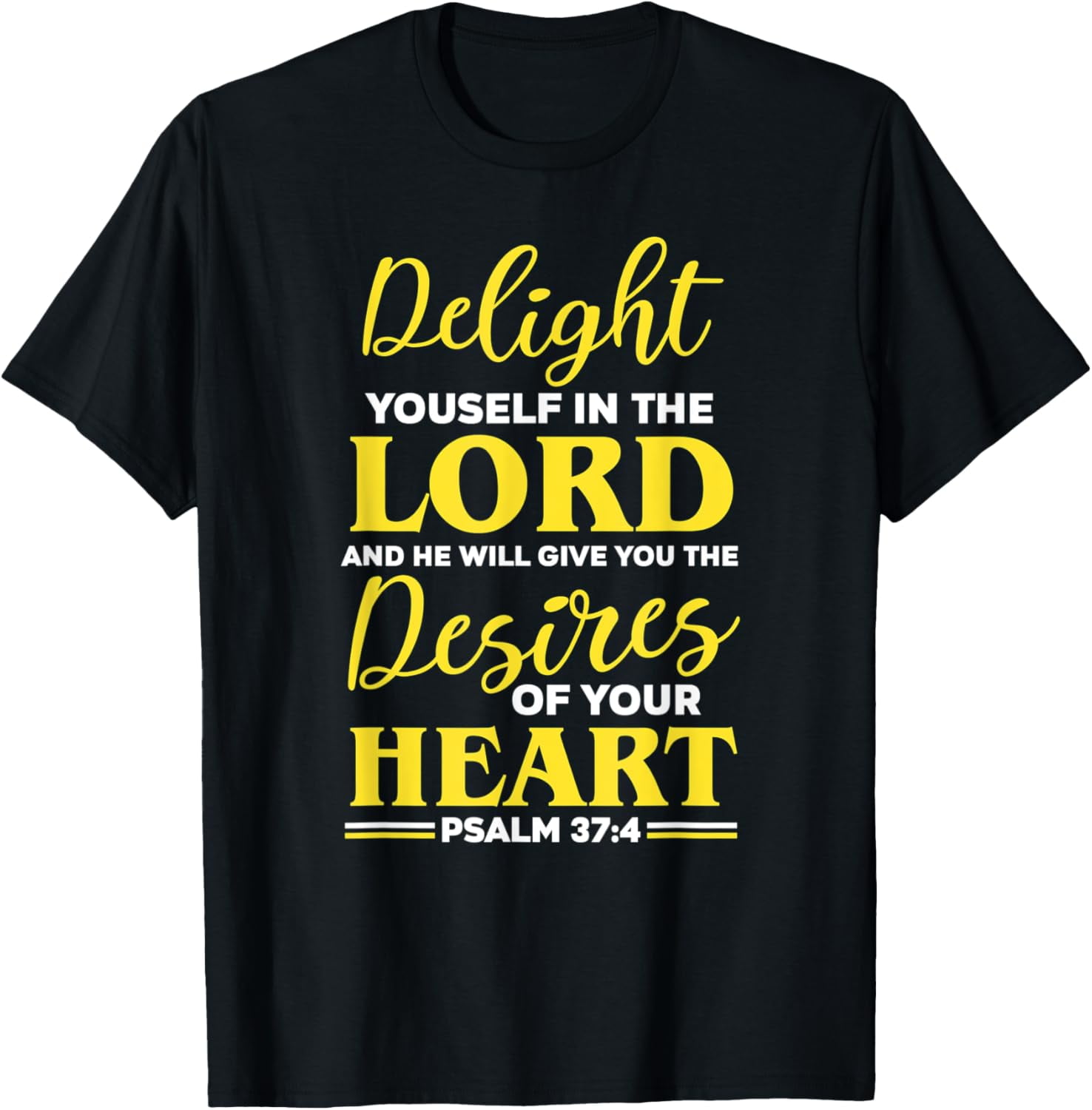 Bible Verse Delight yourself in the Lord Psalm 37:4 T-Shirt - Walmart.com