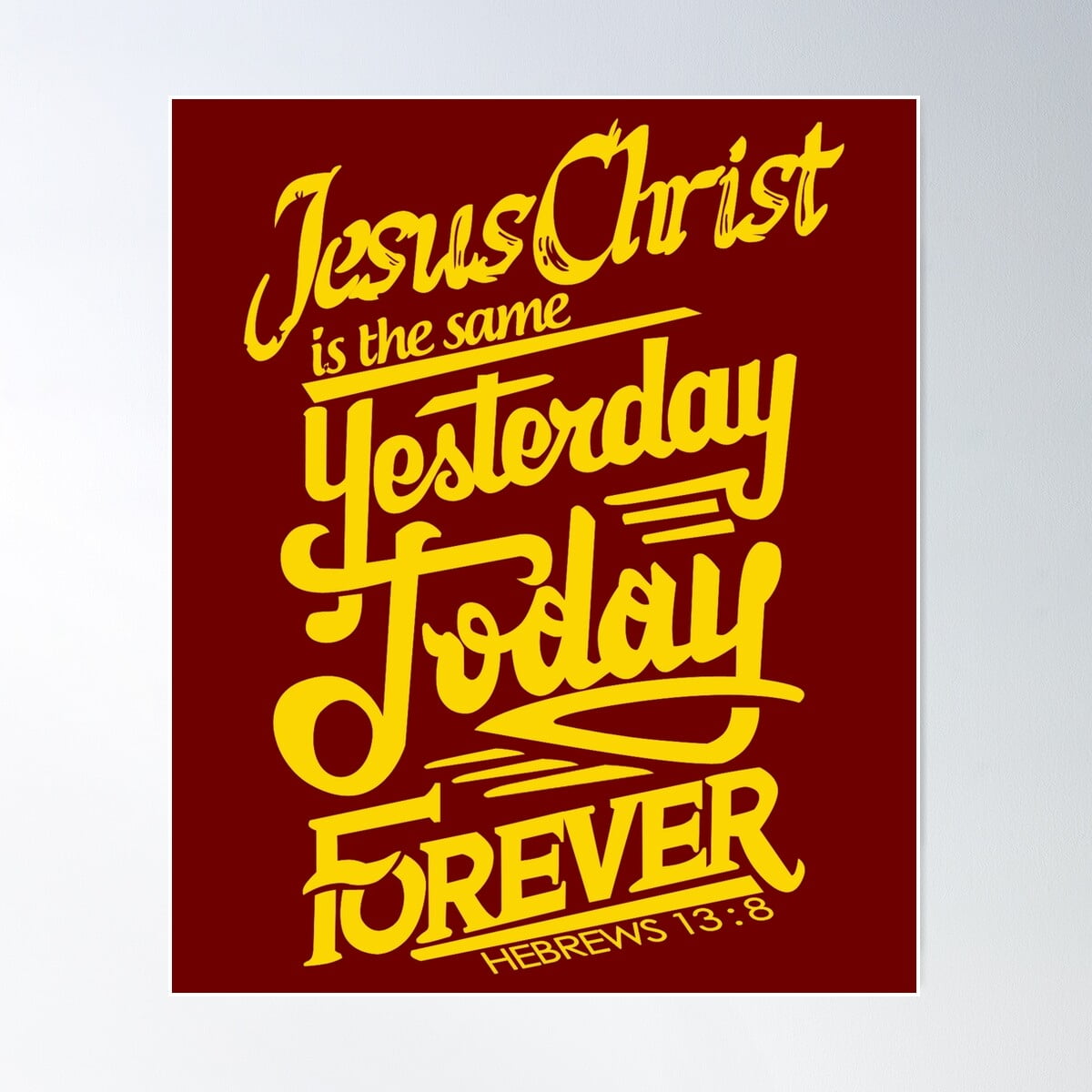 Bible Verse Hebrews 13:8 Jesus Christ Is The Same Yesterday, Today And ...