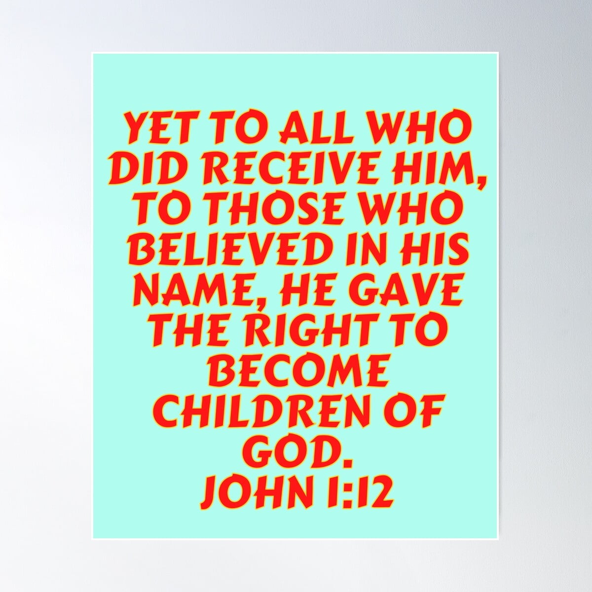 Bible Verse John 1:12 Poster Wall Art, Modern Wall Decor For Living Room Bedroom, 12x18 UNFRAMED ...