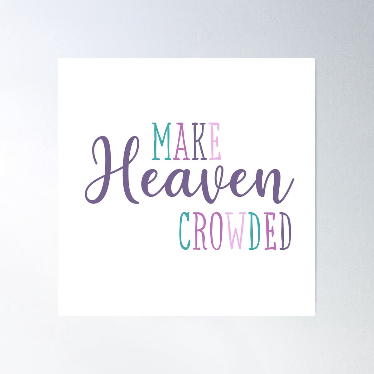 Bible Verse - Make Heaven Crowded Poster Wall Art, Modern Wall Decor ...