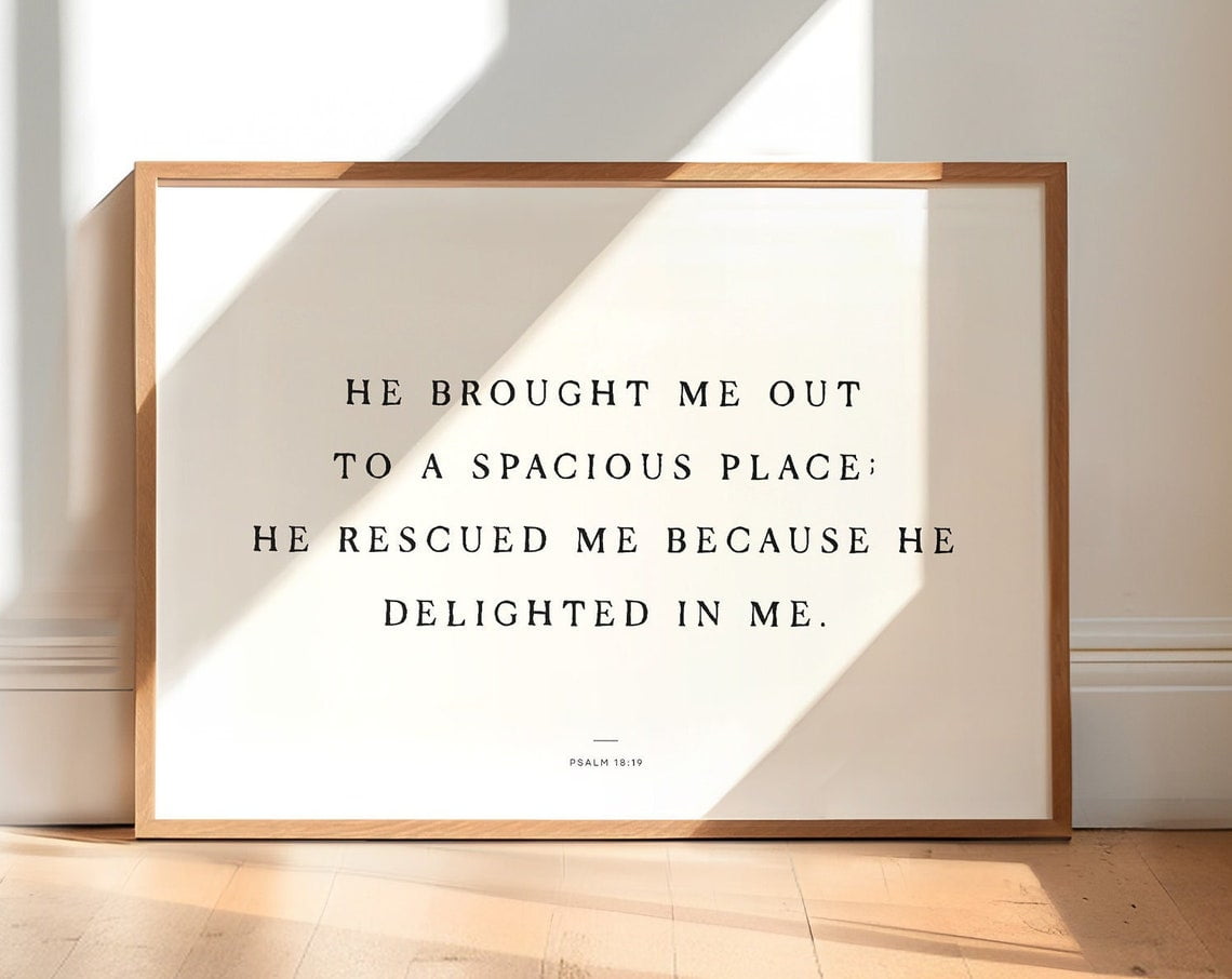 Bible Verse Print, Scripture Wall Art, He Brought Me Out, Psalm 18:19 ...