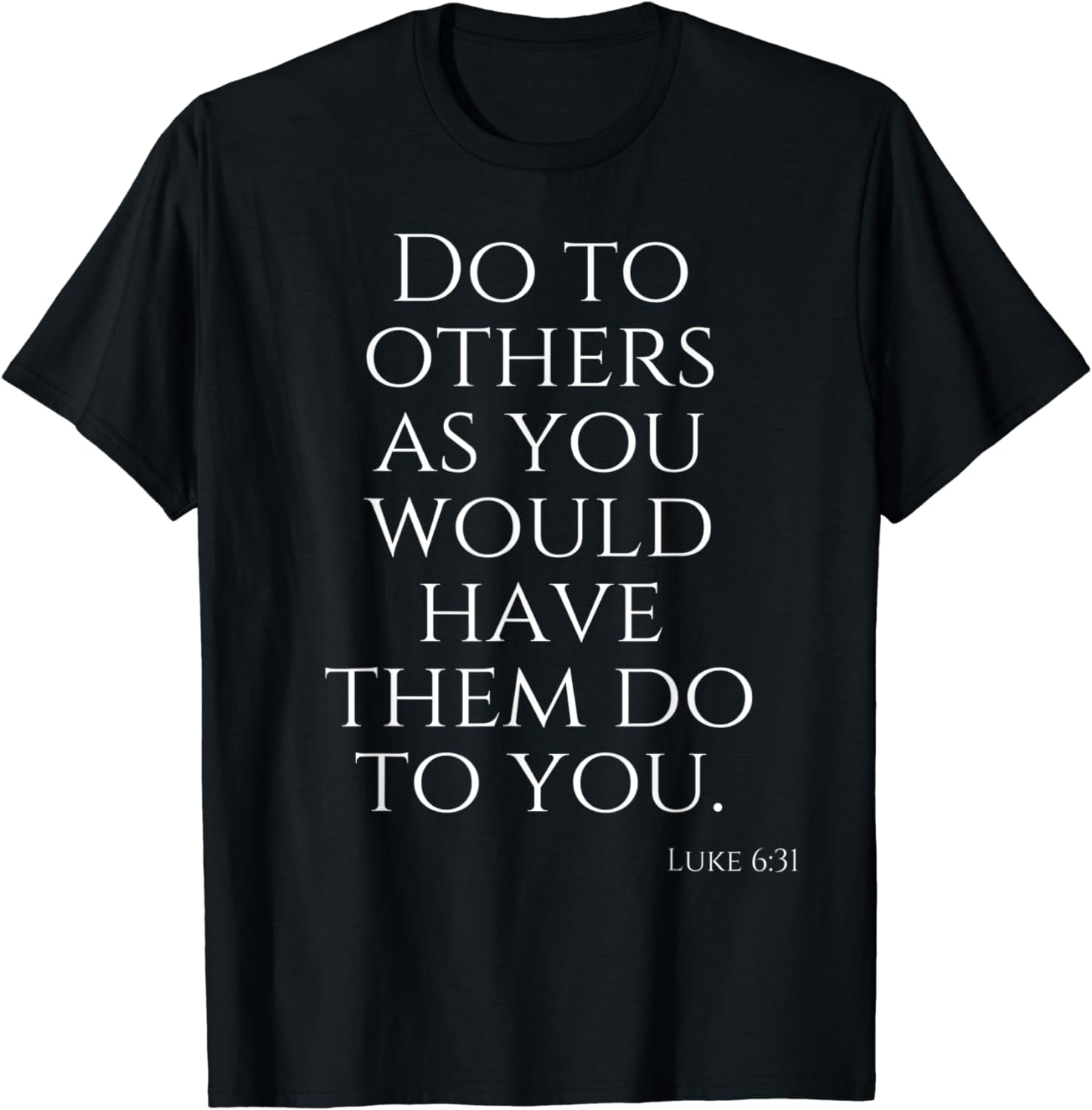 Bible Verse T-Shirt Quote - Luke 6:31 - Walmart.com