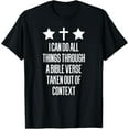 Bible Verse Taken Out of Context Philippians 4:13 Christian T-Shirt ...