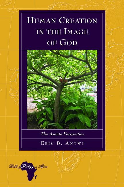 Bible and Theology in Africa: Human Creation in the Image of God: The ...