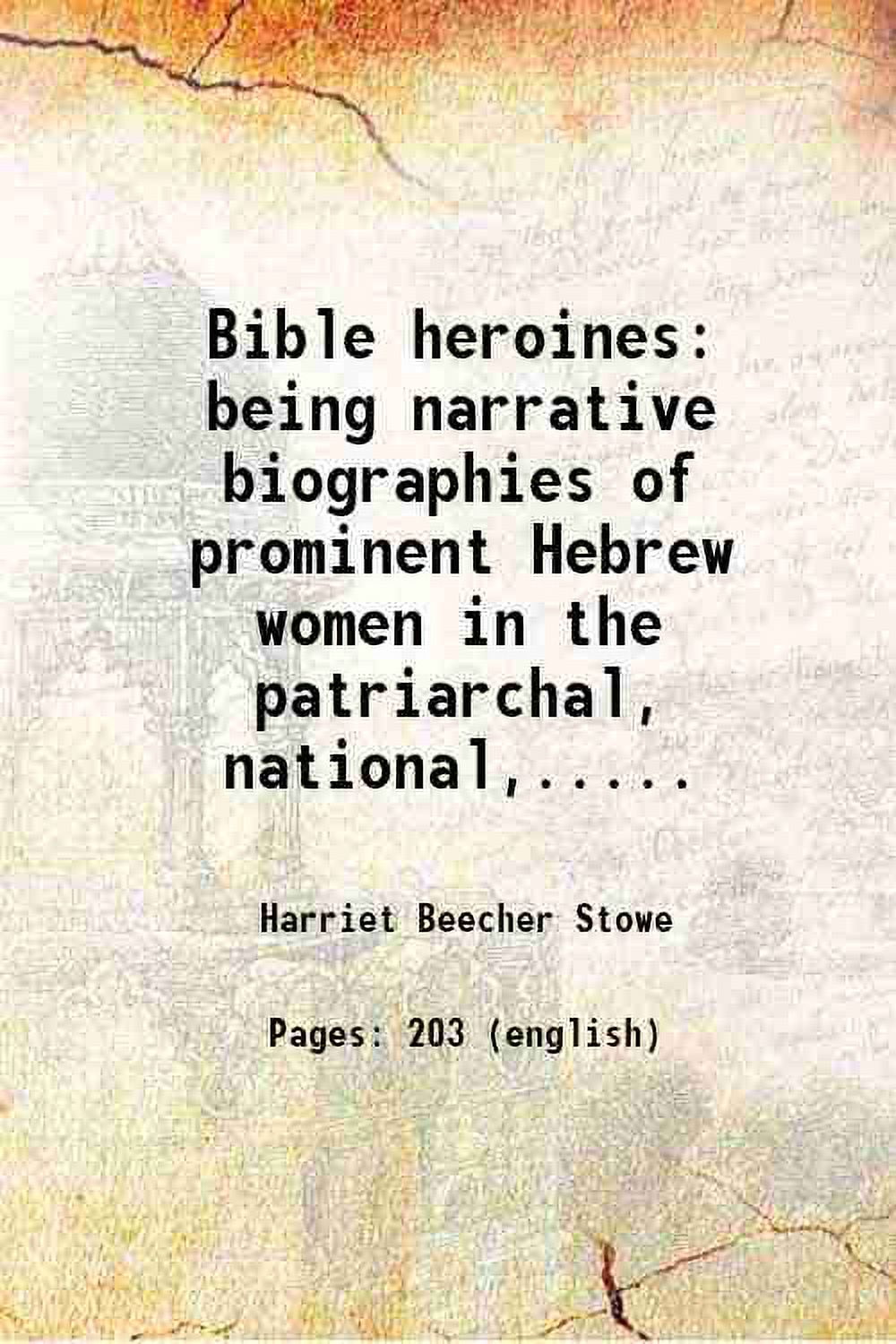Bible heroines being narrative biographies of prominent Hebrew women in ...
