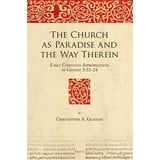 Bible in Ancient Christianity The Church as Paradise and the Way ...
