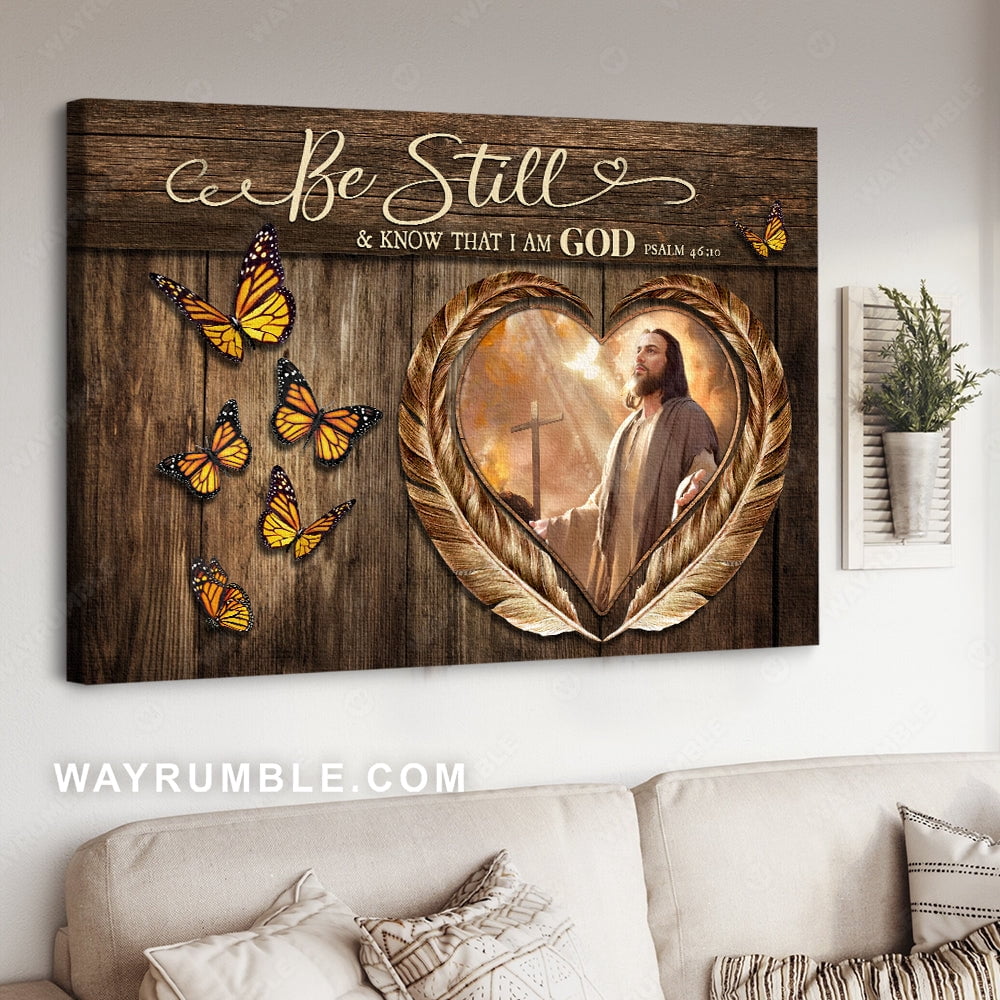 Bible verse, Monarch butterfly, Jesus painting, Be still & know that I ...