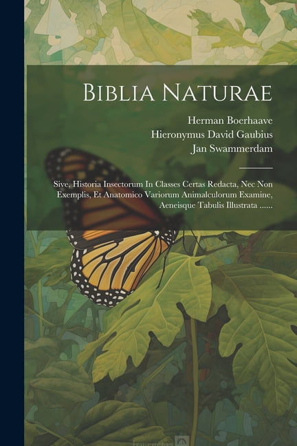 Biblia Naturae: Sive, Historia Insectorum In Classes Certas Redacta ...