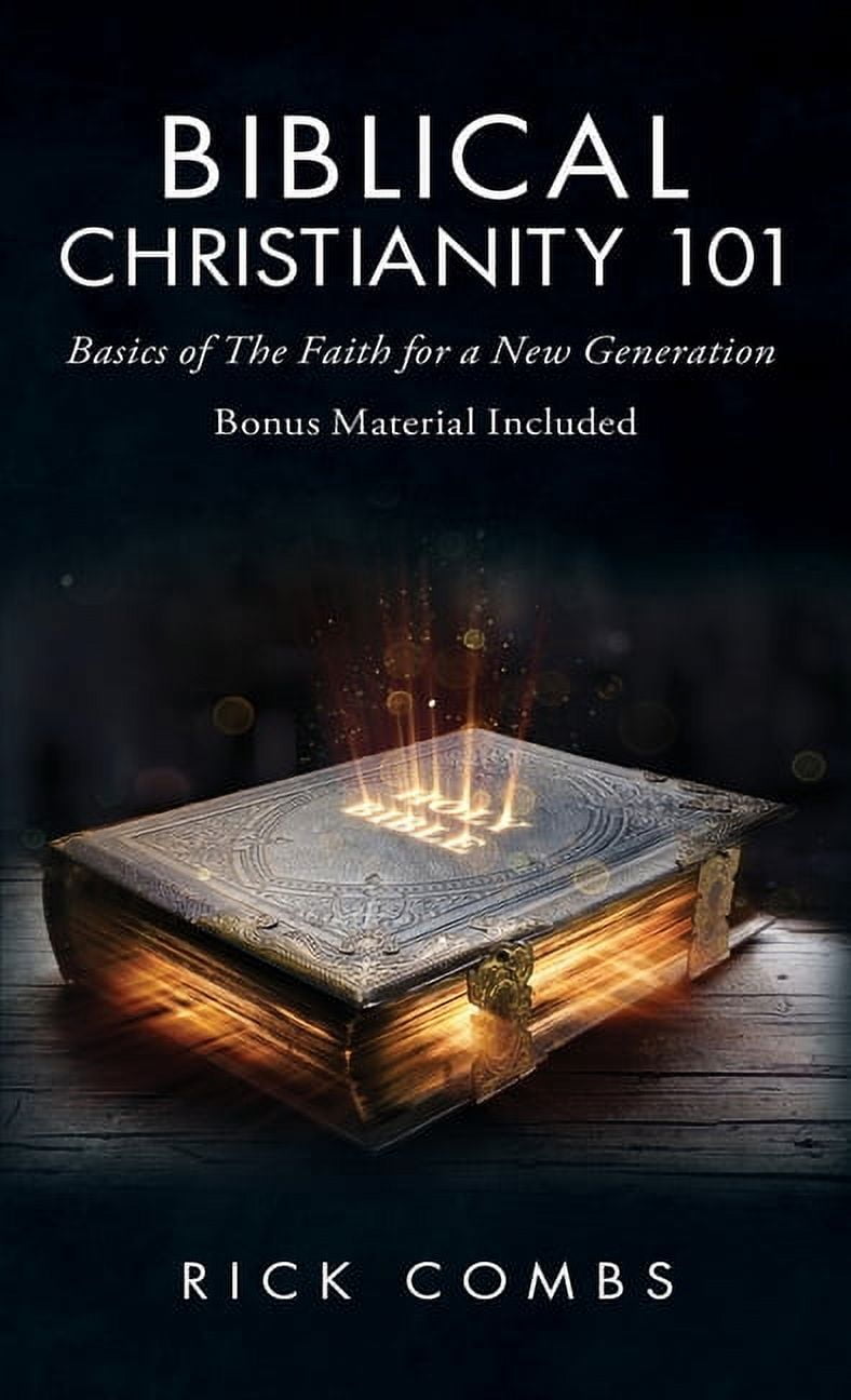 Biblical Christianity 101: Basics of the Faith for a New Generation ...