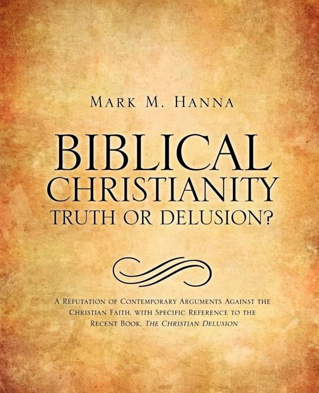 Biblical Christianity: Truth or Delusion? (Paperback) - Walmart ...