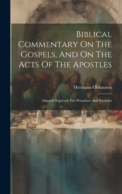 Biblical Commentary On The Gospels, And On The Acts Of The Apostles ...