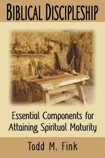 Biblical Discipleship: Essential Components for Attaining Spiritual ...