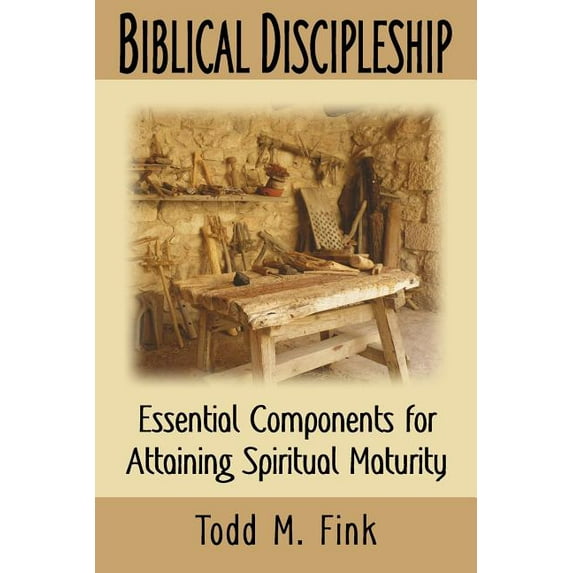Biblical Discipleship: Essential Components for Attaining Spiritual ...