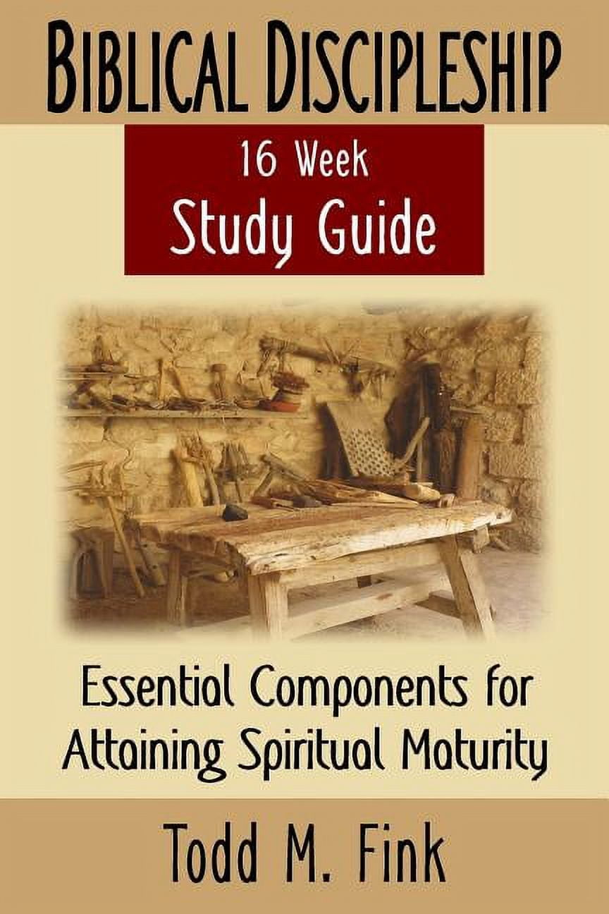 Biblical Discipleship Study Guide: Essential Components for Attaining ...