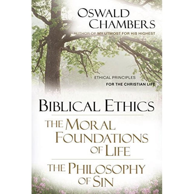 Pre-Owned Biblical Ethics ; the Moral Foundations of Life ; the ...
