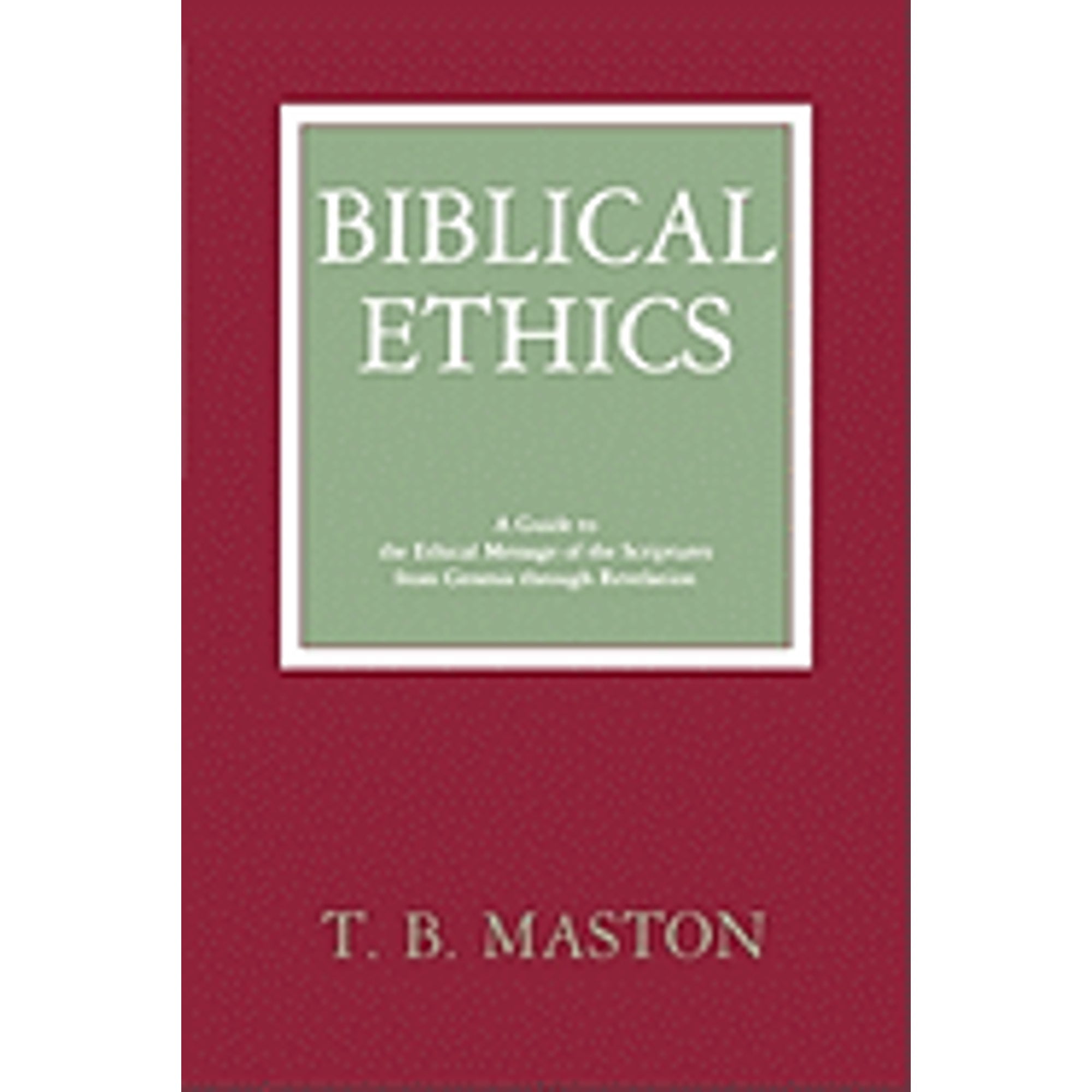 Biblical Ethics (Paperback) by T B Matson - Walmart.com
