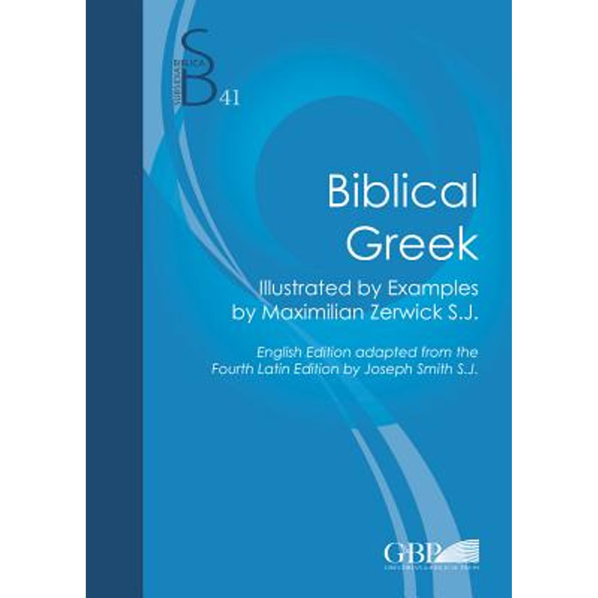Biblical Greek: Illustrated by Examples by Maximilian Zerwick S. J ...