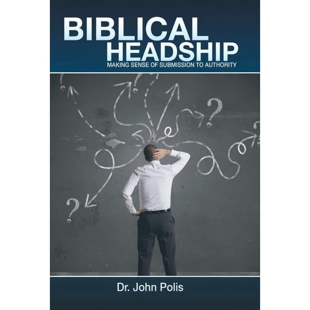 Biblical Headship : Making Sense of Submission to Authority - Walmart ...