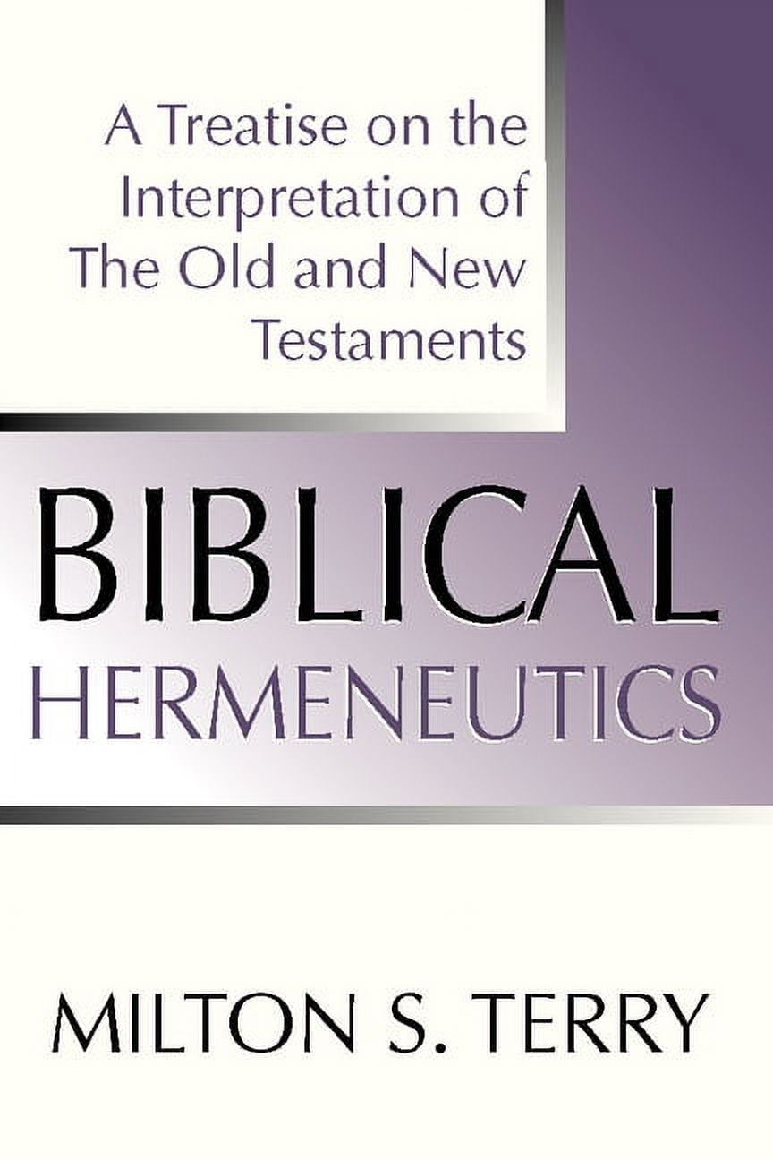Biblical Hermeneutics First Edition A Treatise On The Interpretation