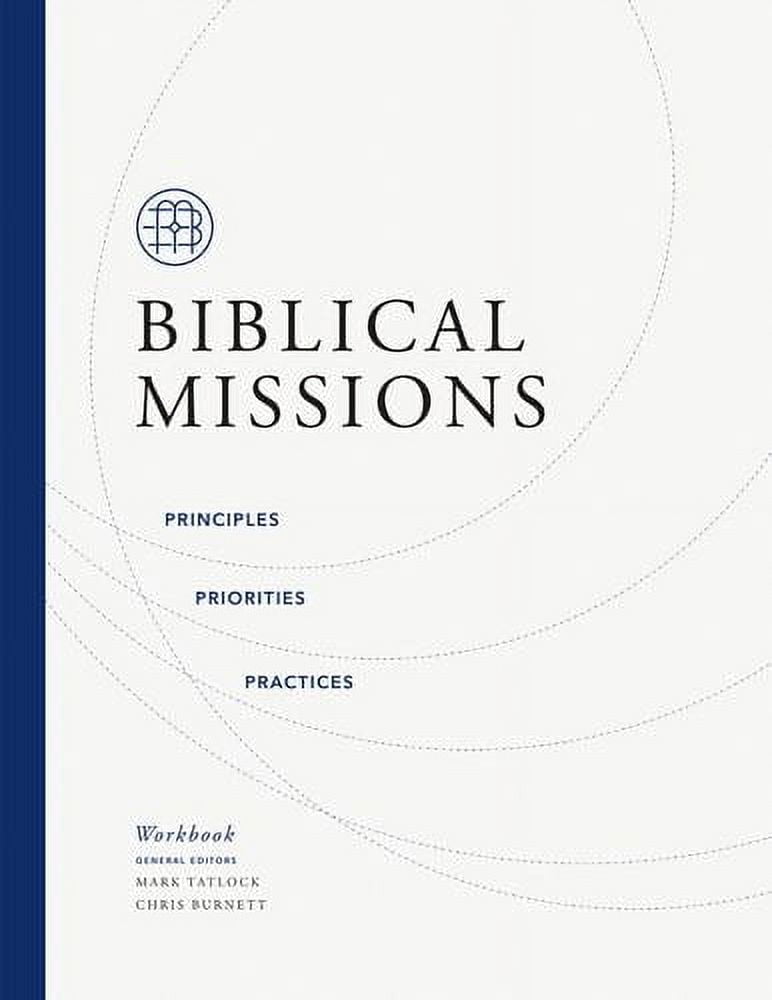 Biblical Missions Workbook: Principles, Priorities, and Practices ...