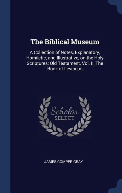 The Biblical Museum: A Collection Of Notes, Explanatory, Homiletic, And ...