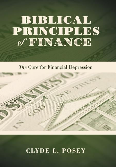 Biblical Principles of Finance: The Cure for Financial Depression ...