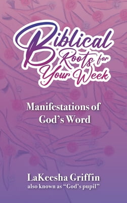 Biblical Roots for Your Week : Manifestations of God's Word (Hardcover ...