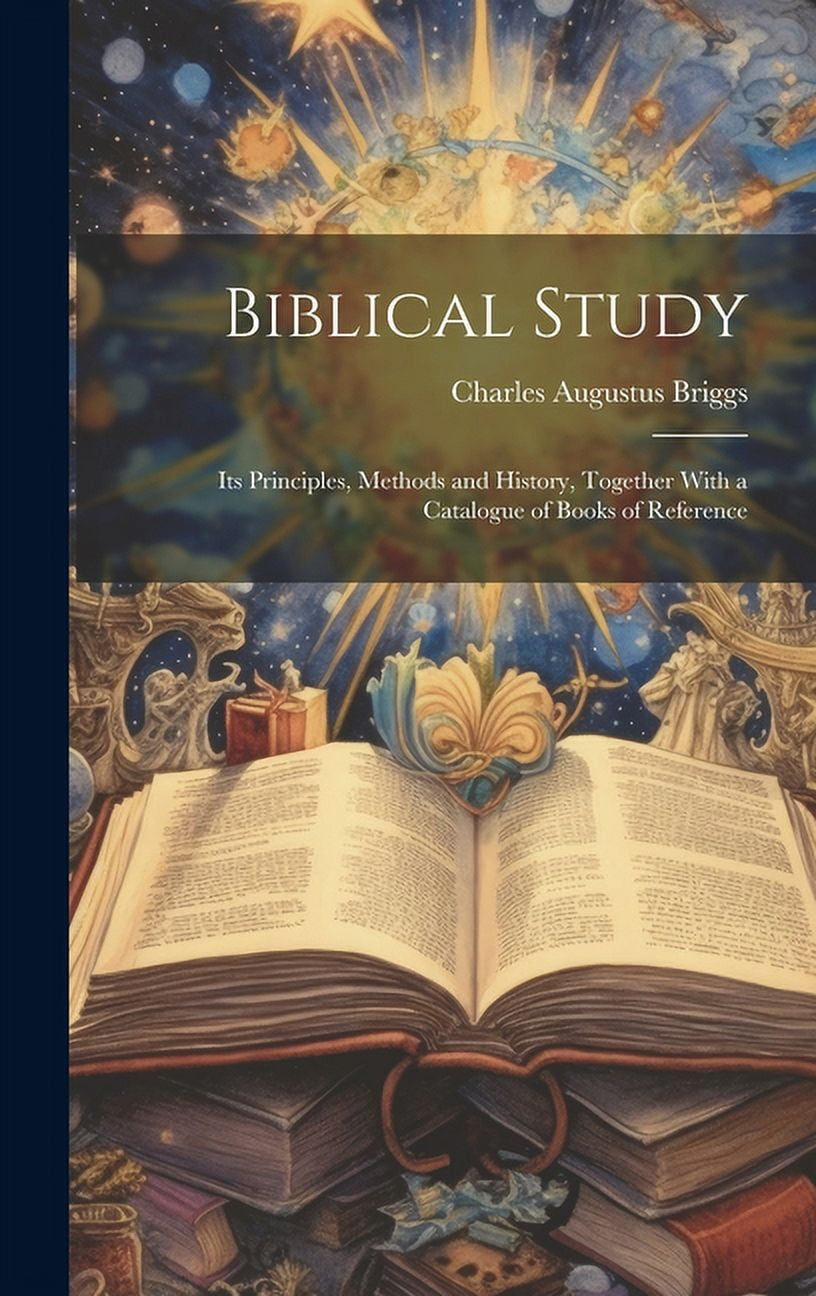 Biblical Study : Its Principles, Methods and History, Together With a ...