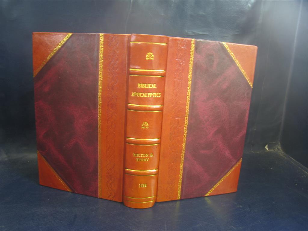 Biblical apocalyptics A study of the most notable Revelations of God ...