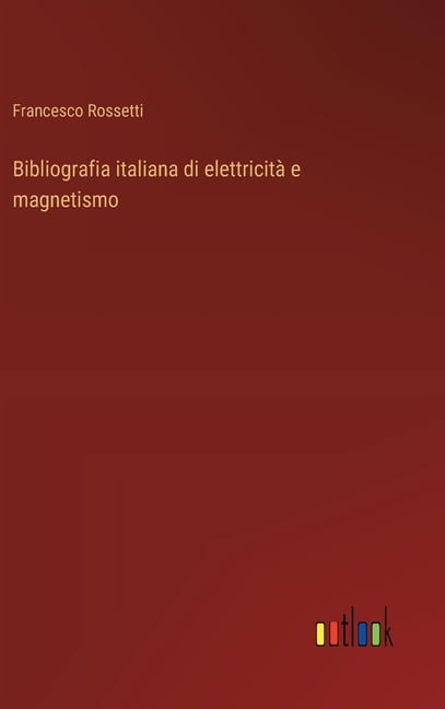 Bibliografia italiana di elettricità e magnetismo (Hardcover) - Walmart.com