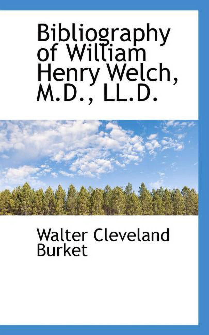 Bibliography of William Henry Welch, M.D., LL.D. (Paperback) - Walmart.com